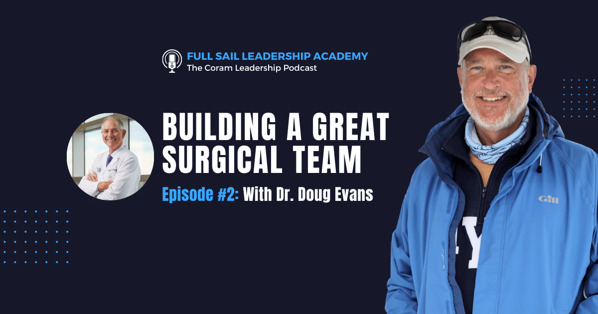 2: Building a Great Surgical Team With Dr. Doug Evans | Full Sail ...