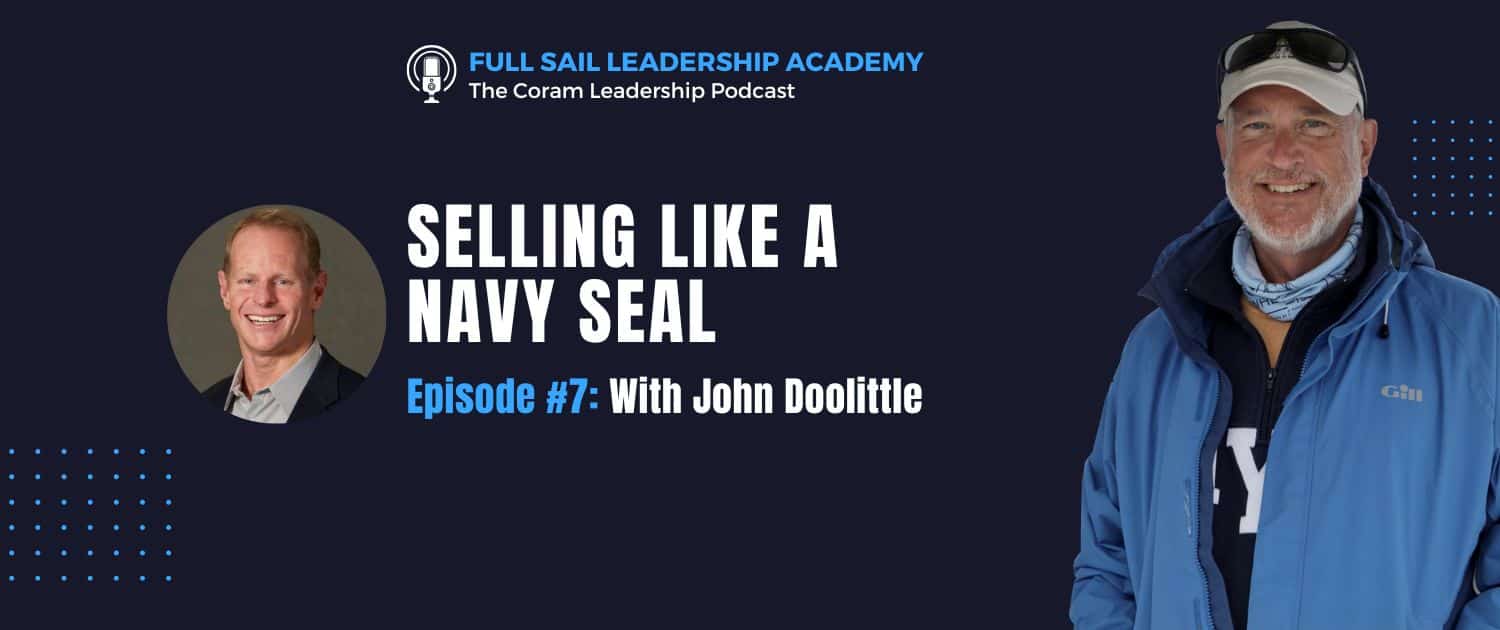 07. Selling Like a Navy SEAL with Captain John Doolittle | Full Sail Leadership Academy